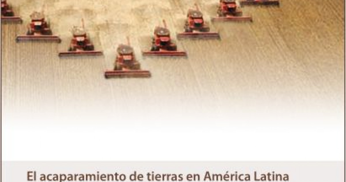 El acaparamiento de tierras en América Latina y el Caribe ...